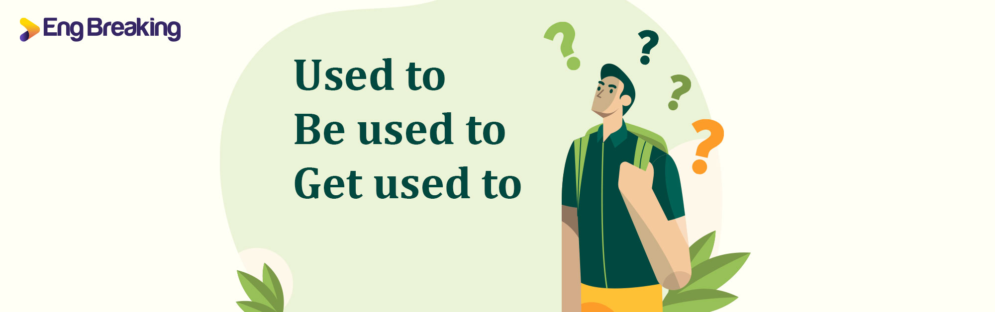 Phân Biệt Dễ Dàng Cấu Trúc Used To, To Be Used To, Và Get Used To