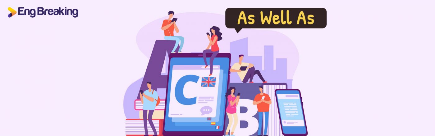 Cấu Trúc As Well As: Khái Niệm, Cách Dùng Và Bài Tập Thực Hành Siêu Chi ...