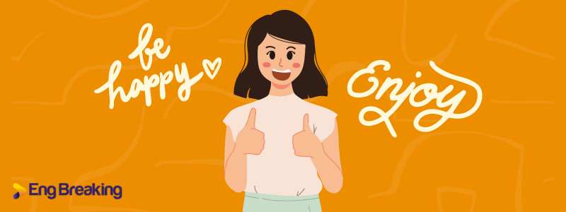 Vui Vẻ Tiếng Anh Là Gì? 50+ Idioms Thể Hiện Niềm Vui - Eng Breaking