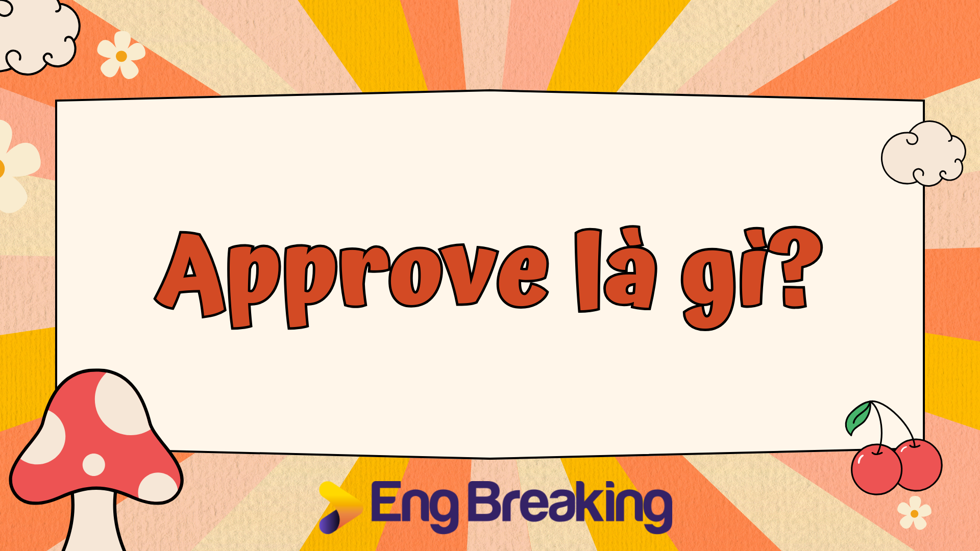 Approve Đi Với Giới Từ Gì? 5 Phút Hiểu Ngay Cách Dùng Approve Trong ...