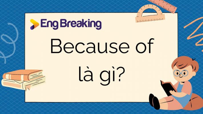 5 Phút Phân Biệt Nhanh Because Và Because Of - Eng Breaking