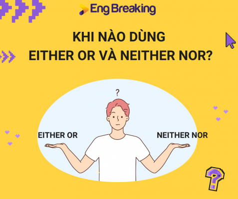 Either Or Dùng Như Thế Nào? Phân Biệt Either Or Và Neither Nor